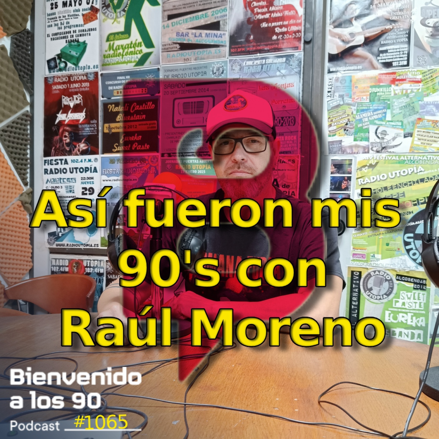 1065 - Así fueron mis 90´s con Raúl Moreno - Bienvenido a los 90 ...