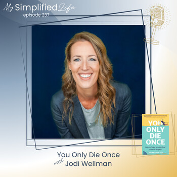 You Only Die Once with Jodi Wellman - My Simplified Life - Podcast en iVoox
