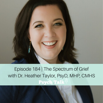 Episode 184 | The Spectrum of Grief with Dr. Heather Taylor, PsyD, MHP ...