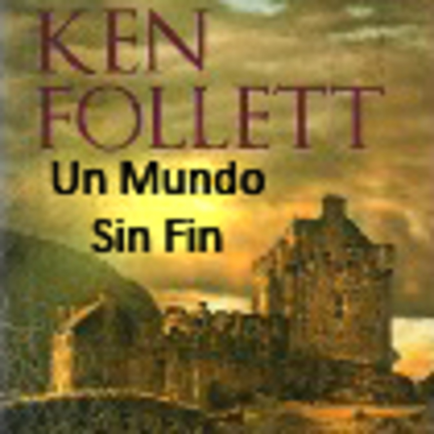 UN MUNDO SIN FIN: Capítulo 13 - UN MUNDO SIN FIN - Podcast en iVoox