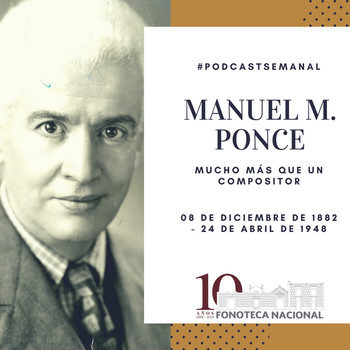 Manuel M. Ponce, mucho más que un compositor - Podcast de la Fonoteca ...