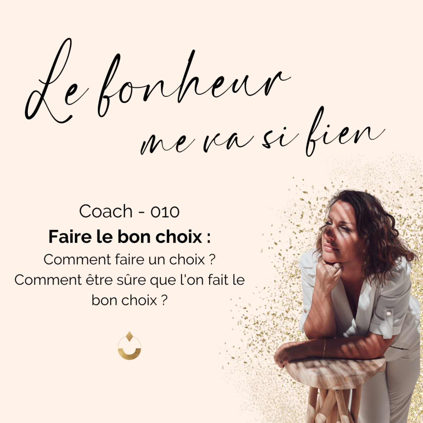 Coach 010 - Comment savoir si on a fait le bon choix - Le bonheur me va ...