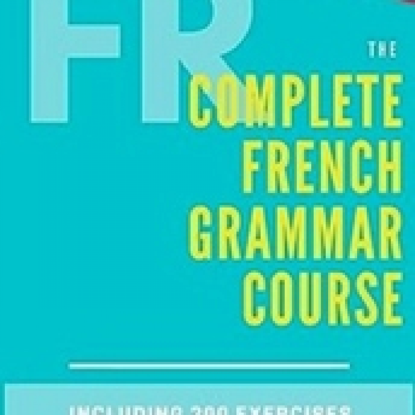 [PDF] The Complete French Grammar Course : French beginners to advanced ...