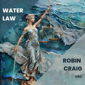Water Law & Climate Resilience with Robin Craig - Liquid Assets ...