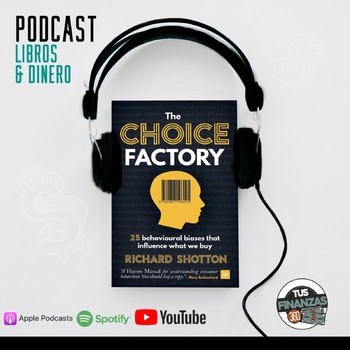 "The Choice Factory" de Richard Shotton - Libros y Dinero - Podcast en ...