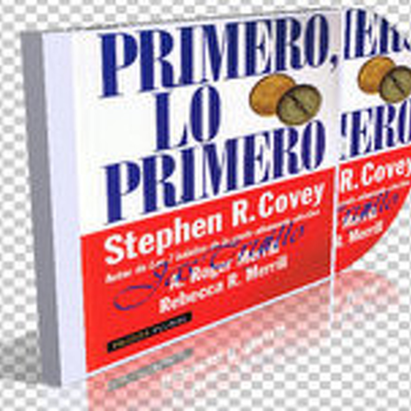 7 - Primero lo primero - Stephen R. Covey - Selección de audios para la ...