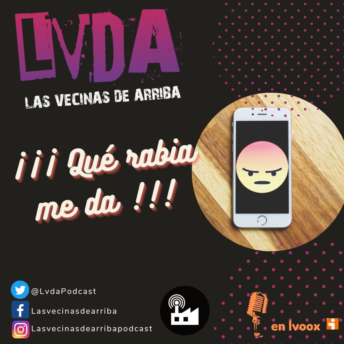 LVDA 4x07 - ¡¡¡Qué Rabia me da!!! - Las Vecinas de Arriba - Podcast en iVoox