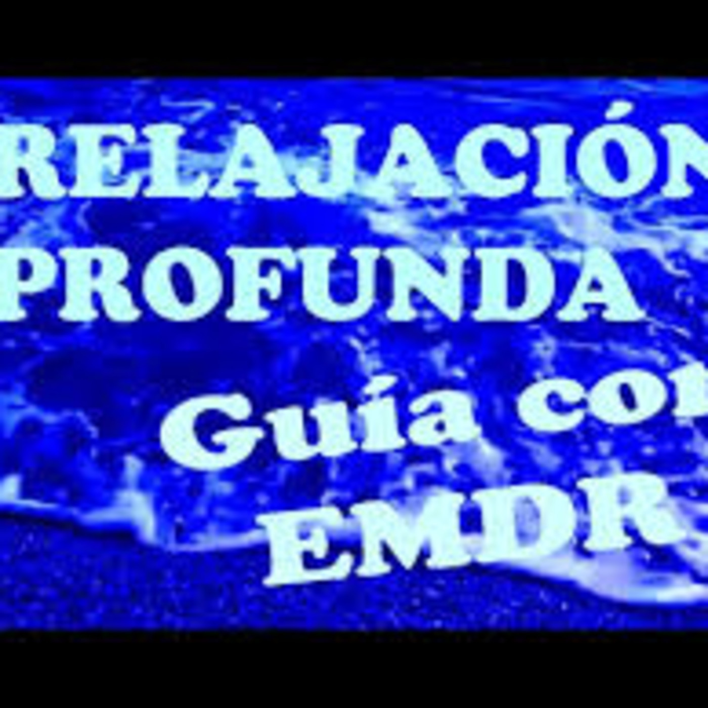 Relajación Profunda Guiada con EMDR - Meditación y relajación - Podcast ...