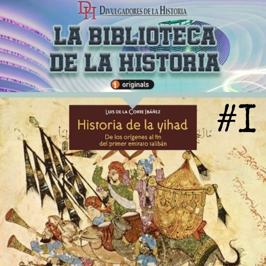 233. Historia de la Yihad. De los orígenes al fin del primer Emirato ...