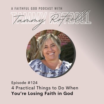 What to Do When You're Losing Faith in God - A Faithful God Podcast ...