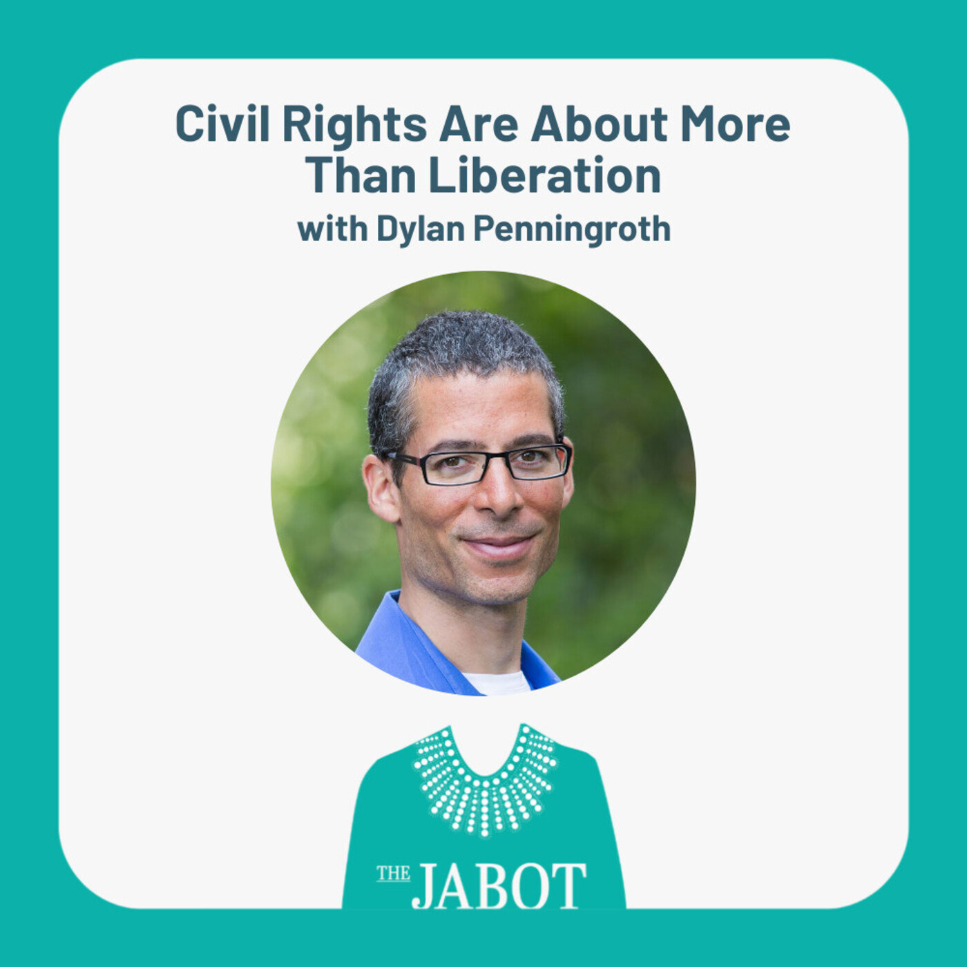 Civil Rights Are About More Than Liberation with Dylan Penningroth - Episode 161 - The Jabot ...