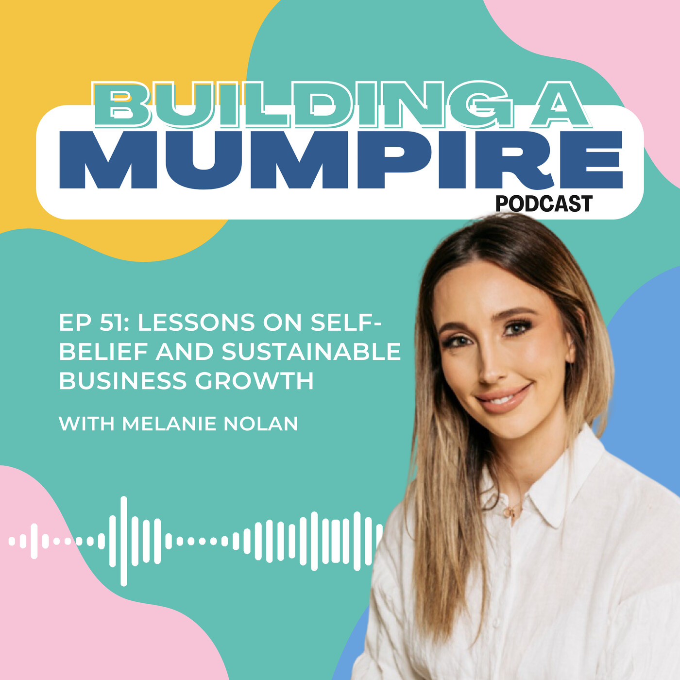 Lessons on Self-Belief and Sustainable Business Growth with Melanie ...
