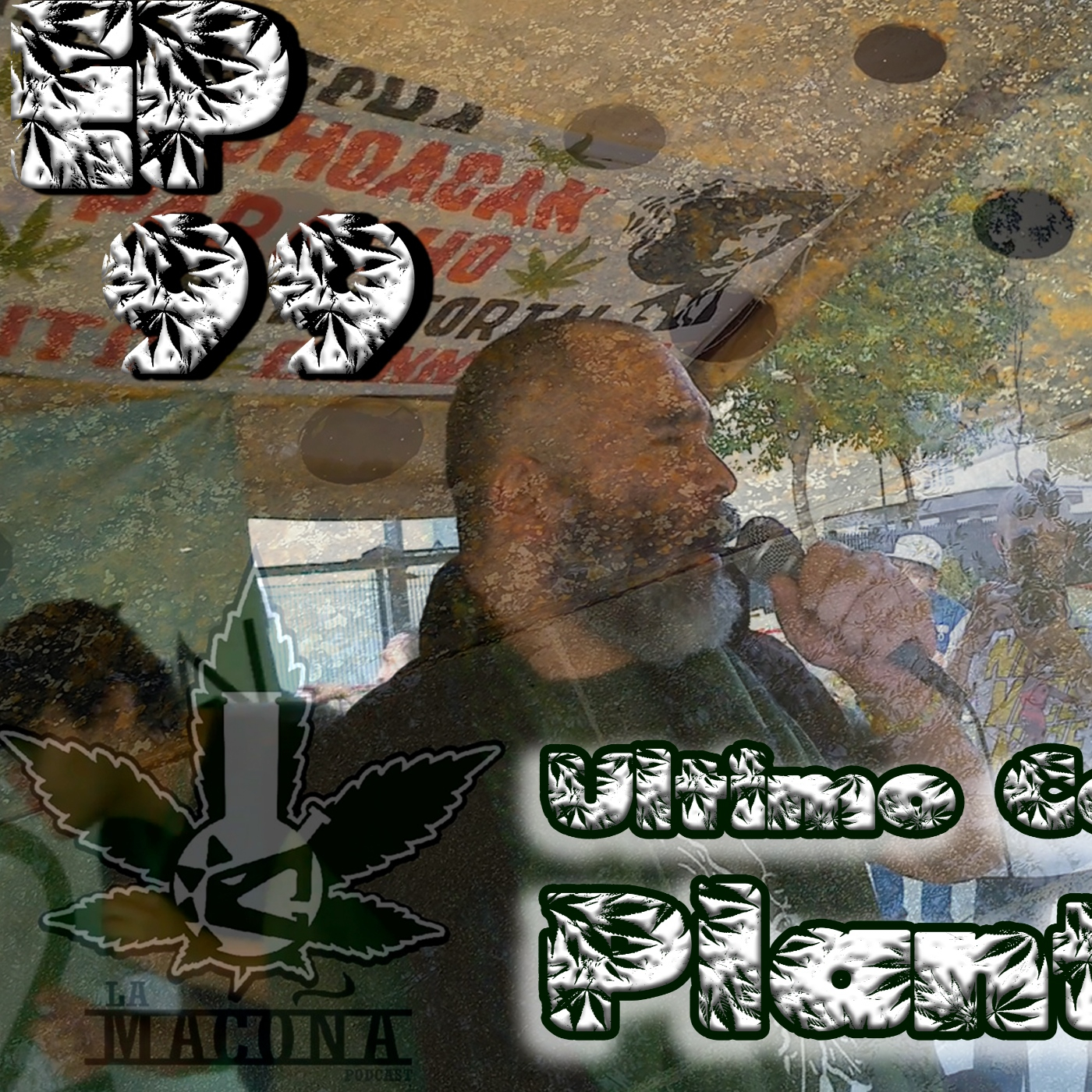 La Macoña Podcast Ep 99/// Ultimo Comunicado del Plantón 420 Mx - La ...