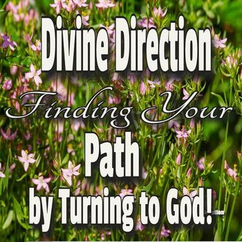 Divine Direction: Finding Your Path by Turning to God! - MagLife Daily ...
