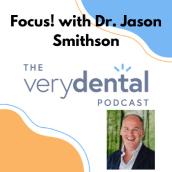 Very Dental: Focus! with Dr. Jason Smithson - The Dental Hacks Podcast ...