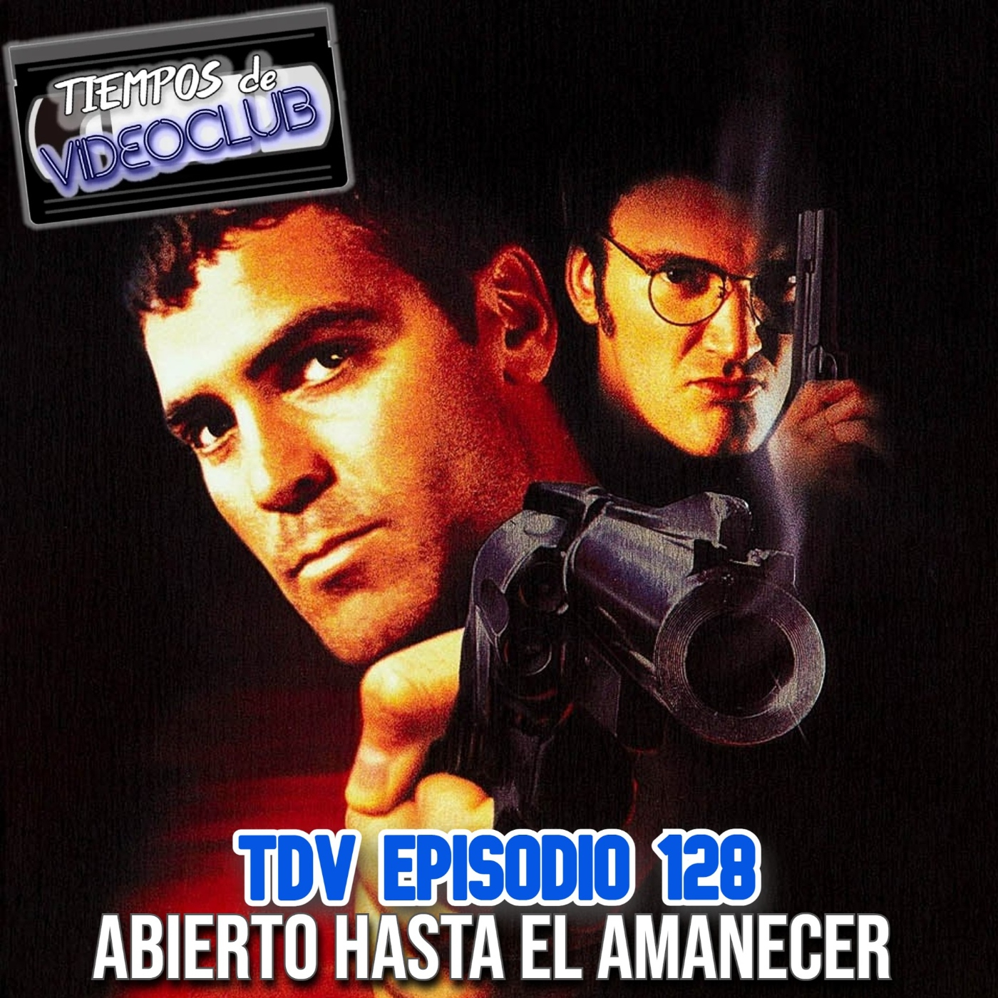 TDV Episodio 128: Abierto hasta el amanecer (1996) - Tiempos de Videoclub - Podcast en iVoox
