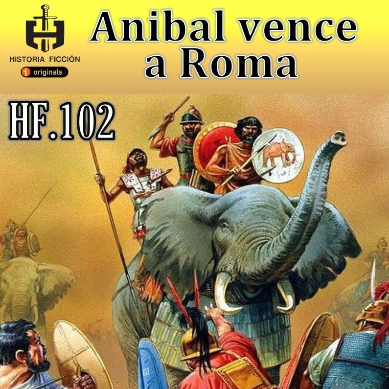 HF.102 – Anibal vence a Roma - Historia Ficción - Podcast en iVoox