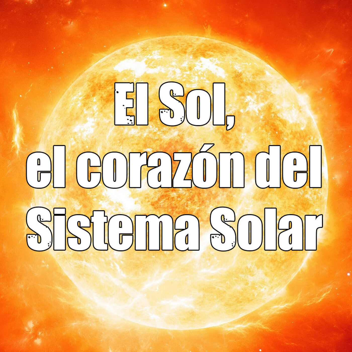 Las joyas del Sistema Solar - Ep 19: El Sol (I): El centro del Sistema ...