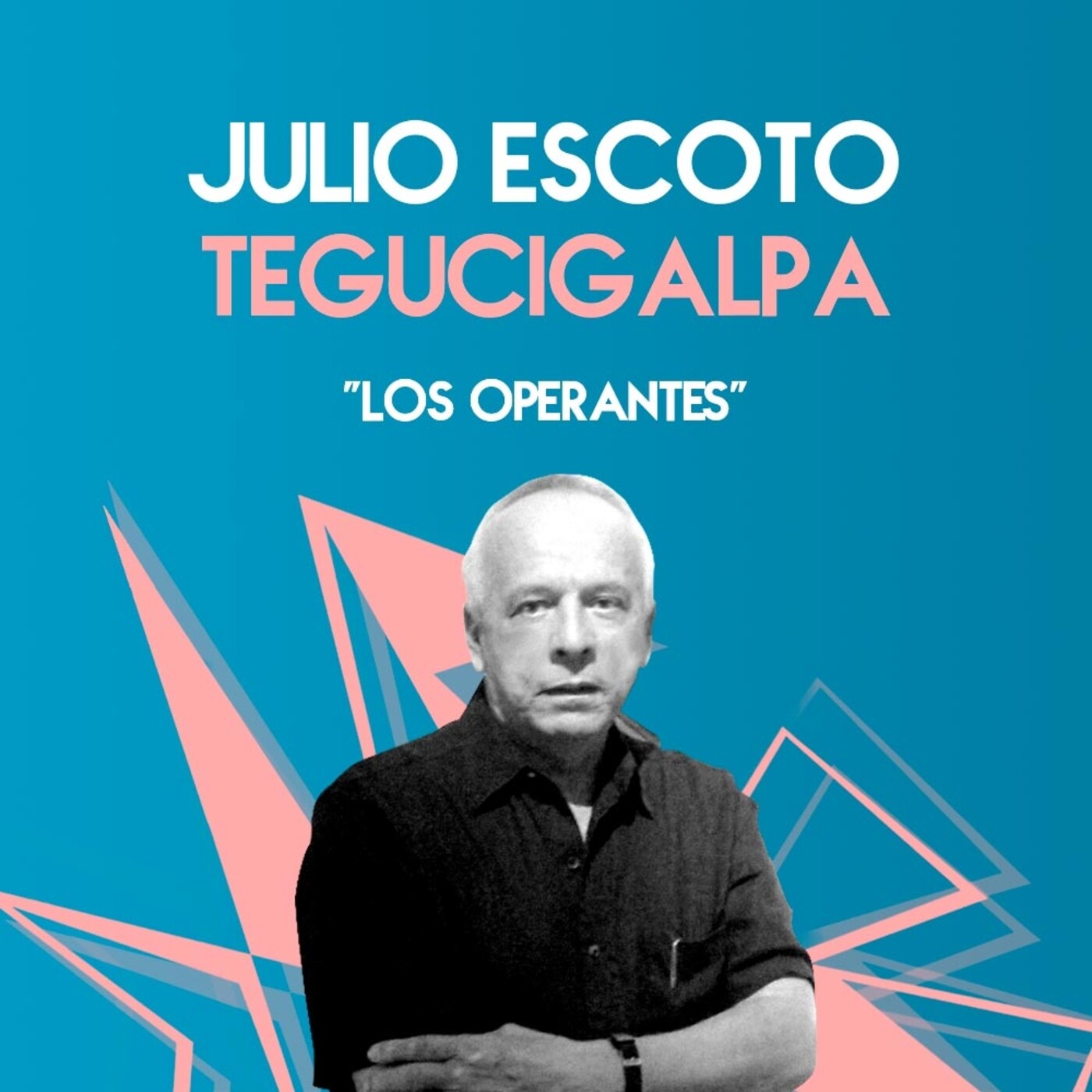 T01E16: "Los operantes", de Julio Escoto - Tegucigalpa - Cuentos en Red ...