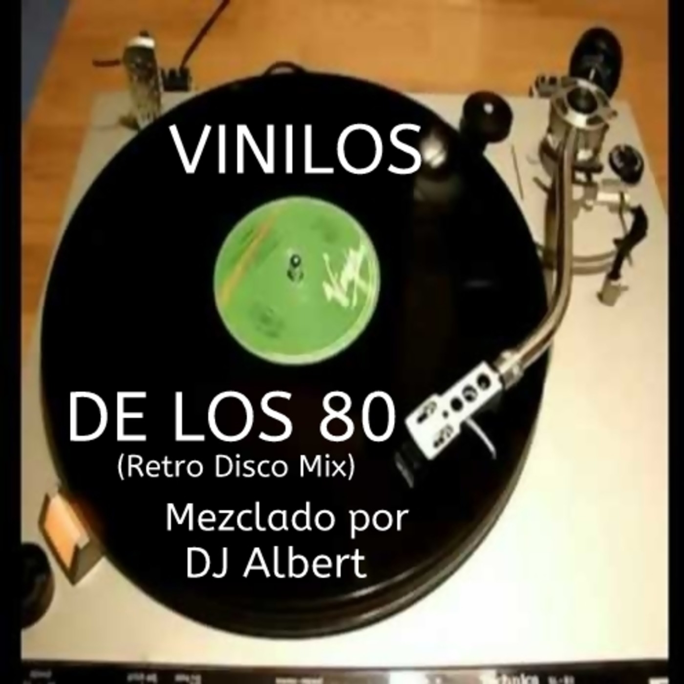VINILOS DE LOS 80 (Retro Disco Mix) Mezclado por DJ Albert - SESSIONS ...
