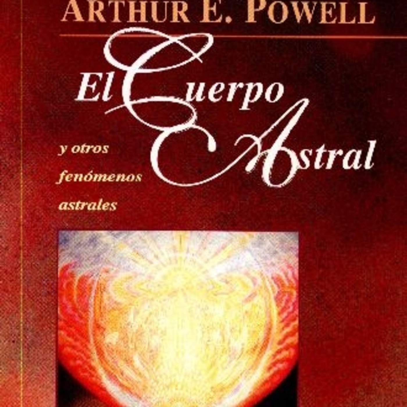 Powell Arthur - El Cuerpo Astral. - Podcast de Kireo - Podcast en iVoox