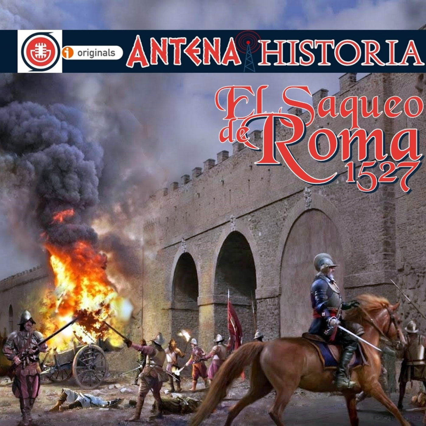 1527, El saqueo de Roma - Antena Historia - Podcast en iVoox
