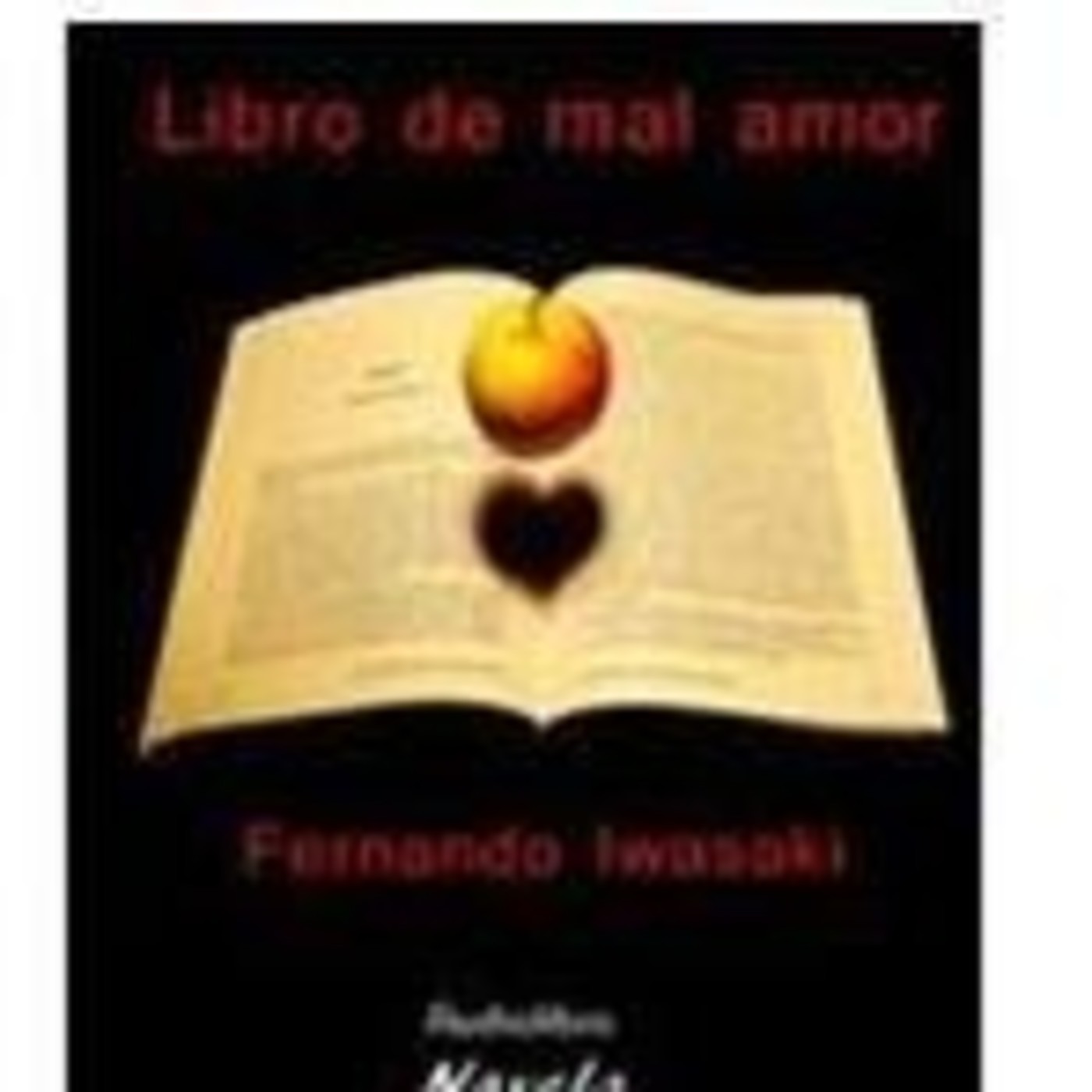 LIBRO DEL MAL AMOR de Fernando Iwasaki - Novela, Relatos y Poesía ...