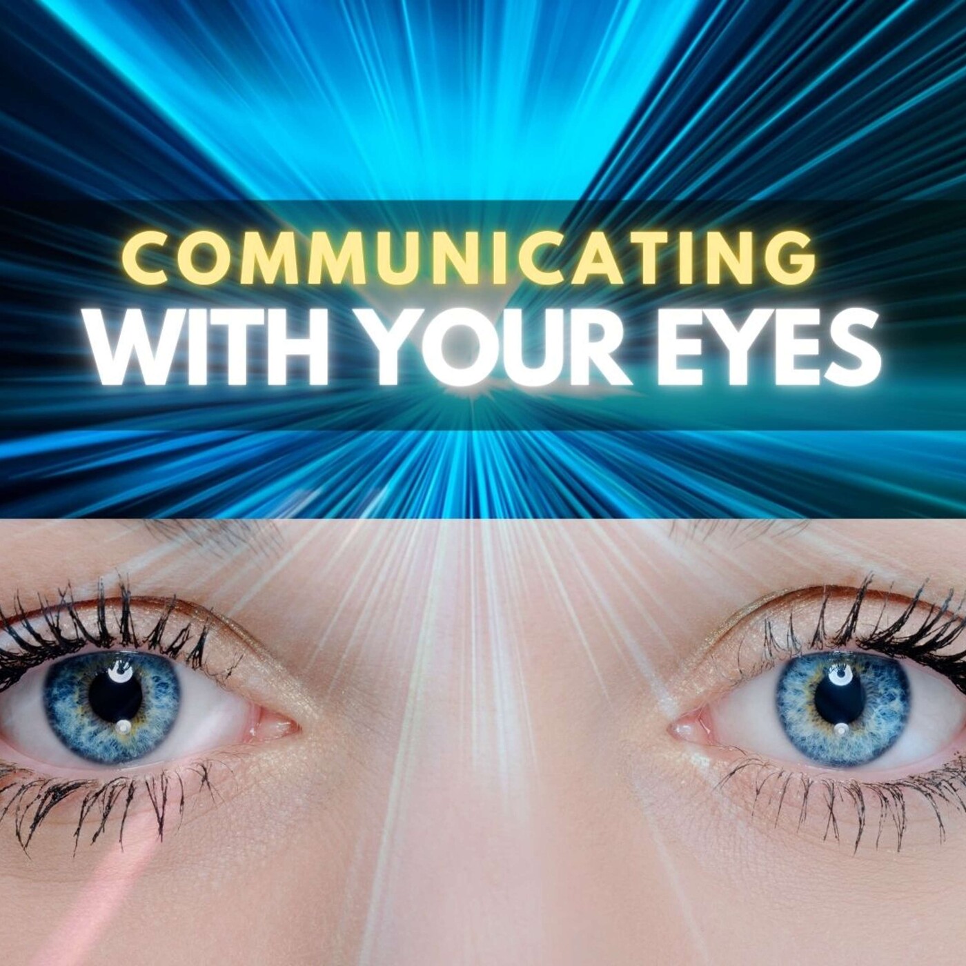 Communicating with Your Eyes: How Our Eyes Betray & Influence Others ...