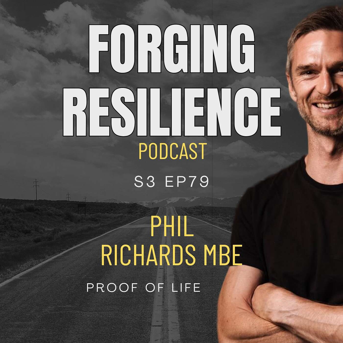 S3 Ep79 Phil Richards MBE: Proof Of Life - Forging Resilience - Podcast ...