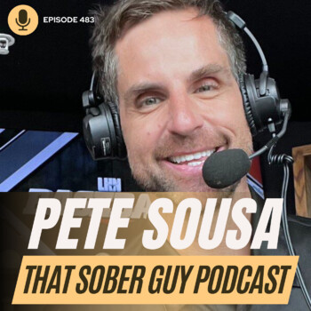Pete Sousa - Best of TSG - That Sober Guy Podcast: Alcoholism ...