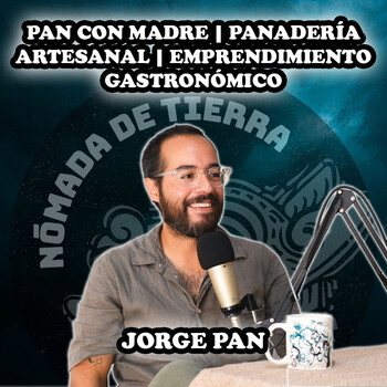 Nómada de Tierra #37 Jorge Pan | Pan con Madre | Panadería artesanal ...