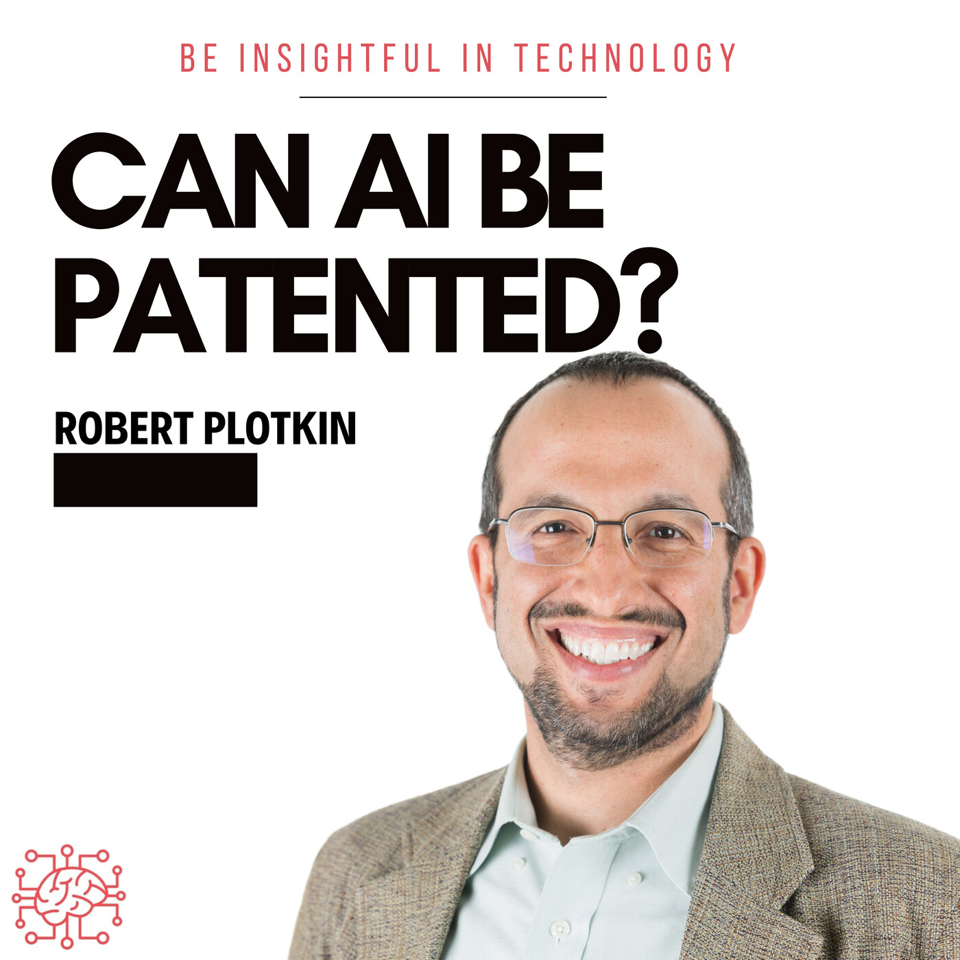 Patents: Challenges, Process, and Significance with AI - Be Insightful in Technology w/ Robert ...