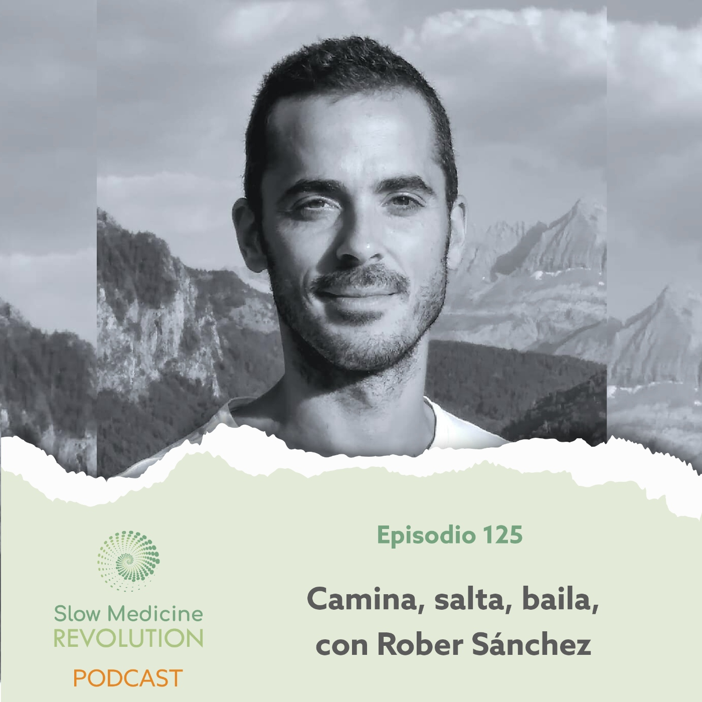 125 - Camina, salta, baila, con Rober Sánchez - Slow Medicine ...