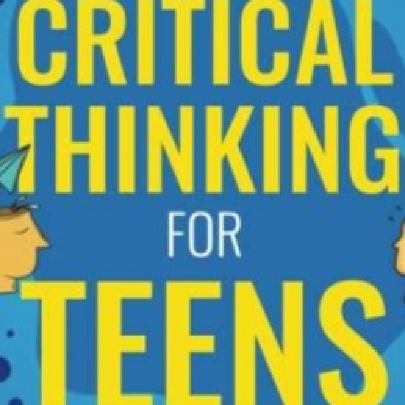 Critical Thinking For Teens