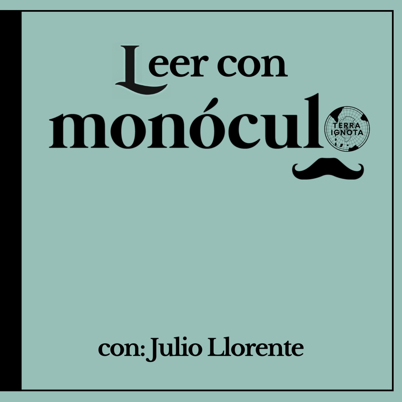14-I-24 Leer con Monóculo, con Julio Llorente - Terra Ignota - Podcast ...