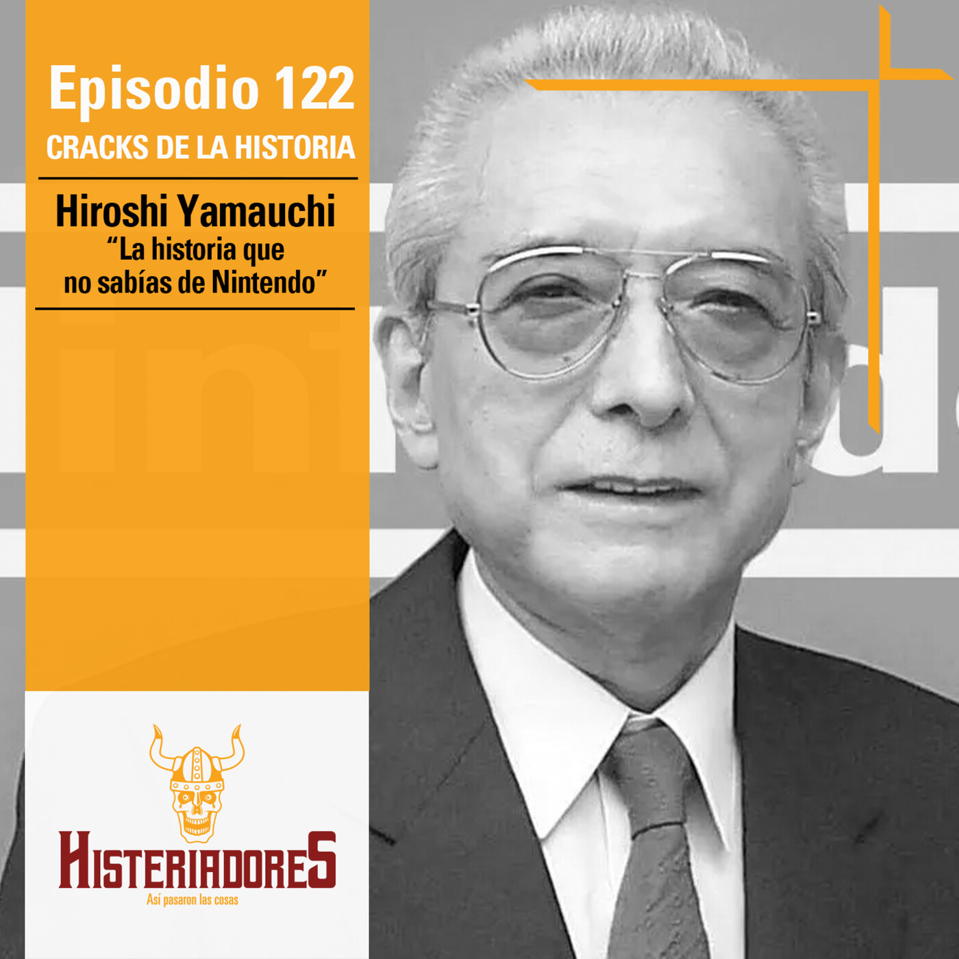 Episodio 122: Hiroshi Yamauchi, "La historia que no sabías de Nintendo" - Histeriadores ...