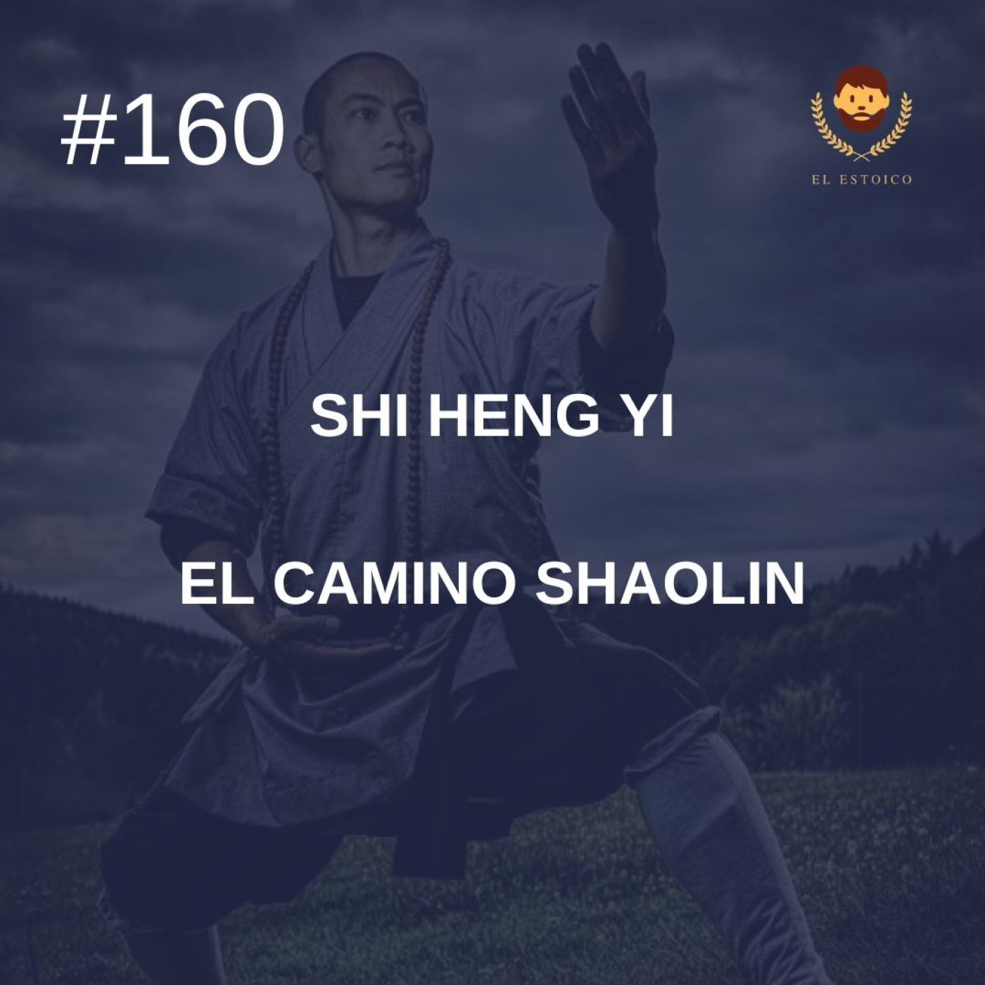 #160: Shi Heng Yi: El Camino Shaolin - El Estoico | Estoicismo en español - Podcast en iVoox