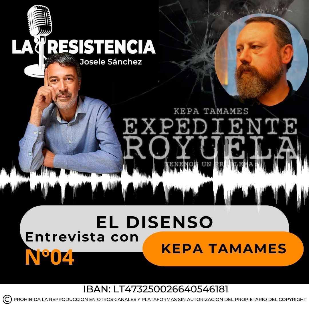 PROGRAMA 04. EL DISENSO. Entrevista a KEPA TAMAMES - LA RESISTENCIA con ...