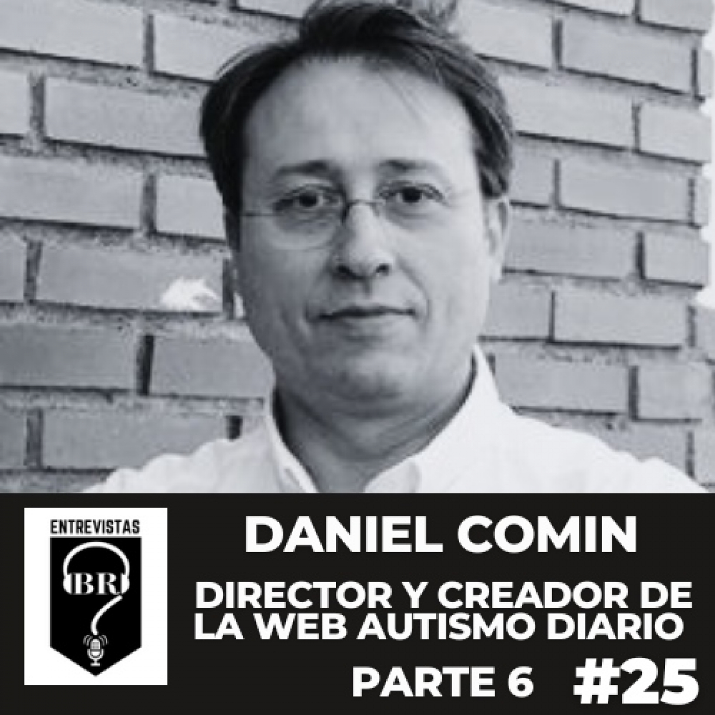 BR E #25. Daniel Comin. Director y Creador Web Autismo Diario. Parte 6 ...