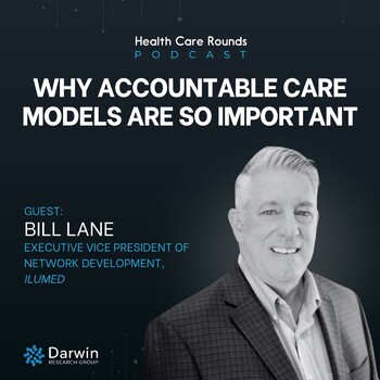 Why Accountable Care Models Are So Important w/ Bill Lane - Health Care ...