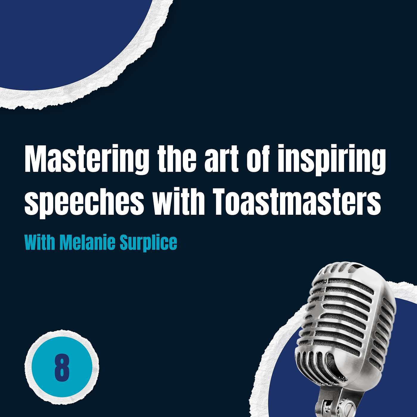 Episode 8: Mastering the art of inspiring speeches with Toastmasters ...