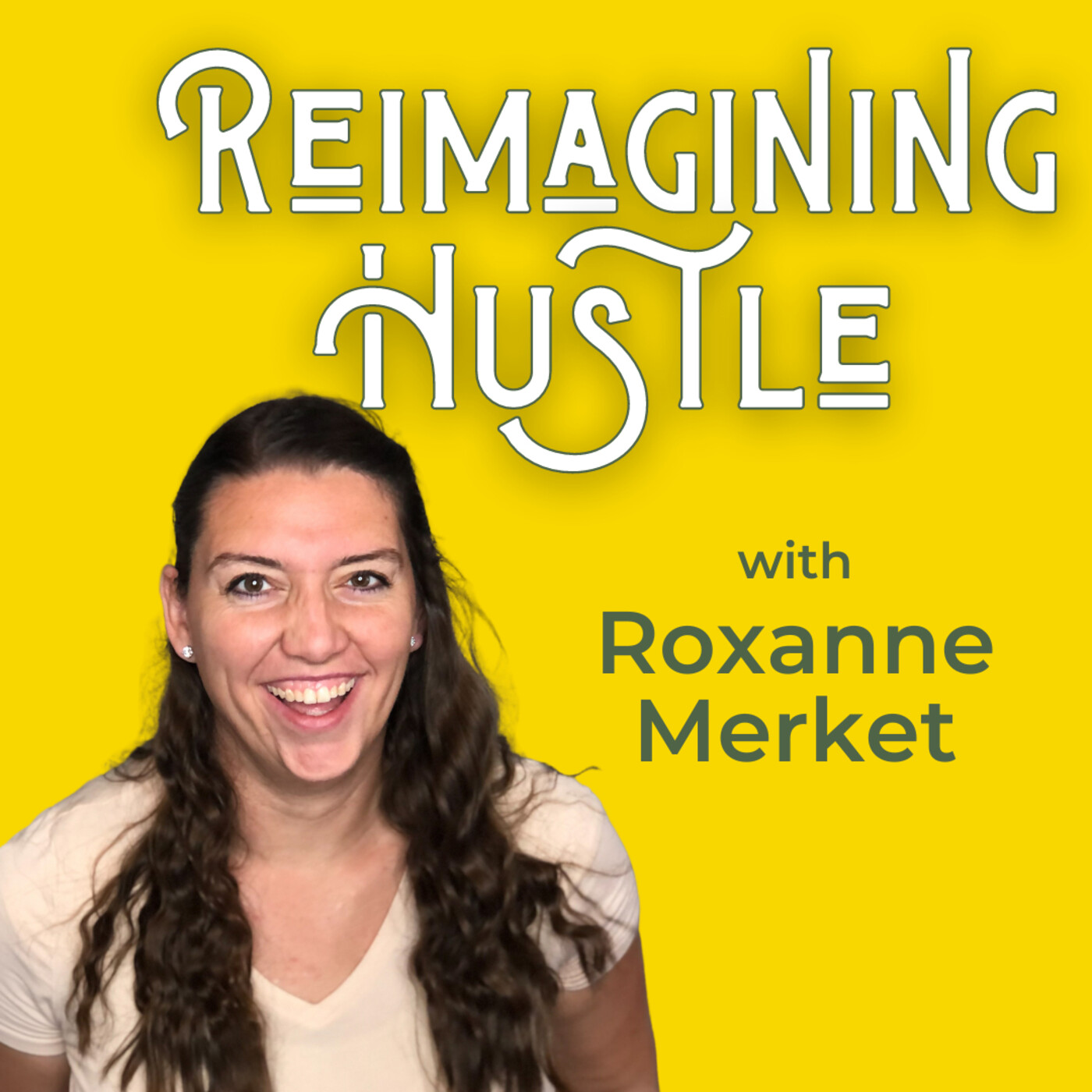 Reimagining Hustle with Roxanne Merket - Podcast en iVoox
