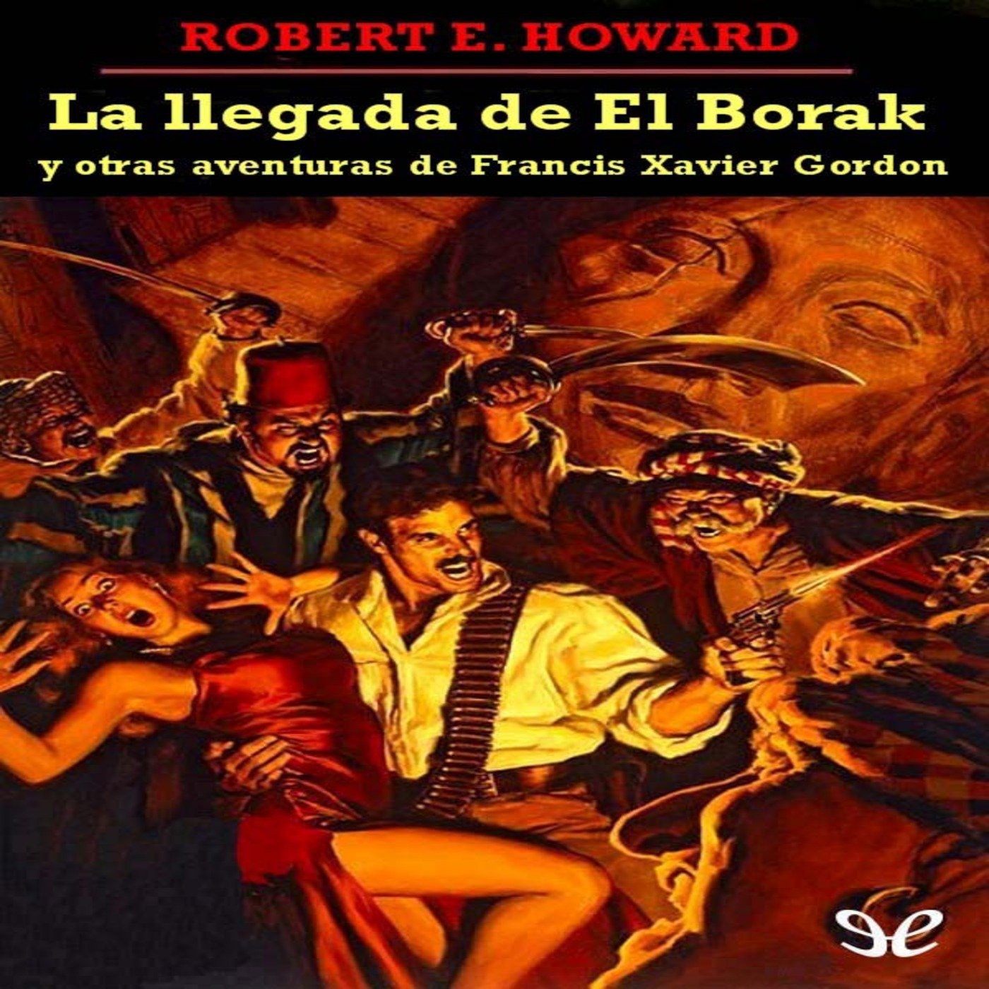 1. La llegada de El Borak y otras aventuras de Francis Xavier Gordon ...