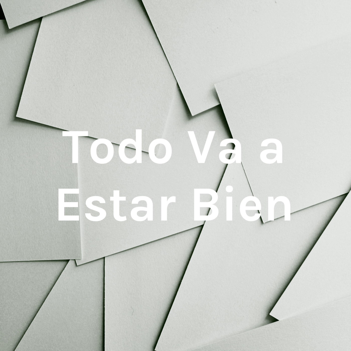 Todo Va a Estar Bien - Podcast en iVoox