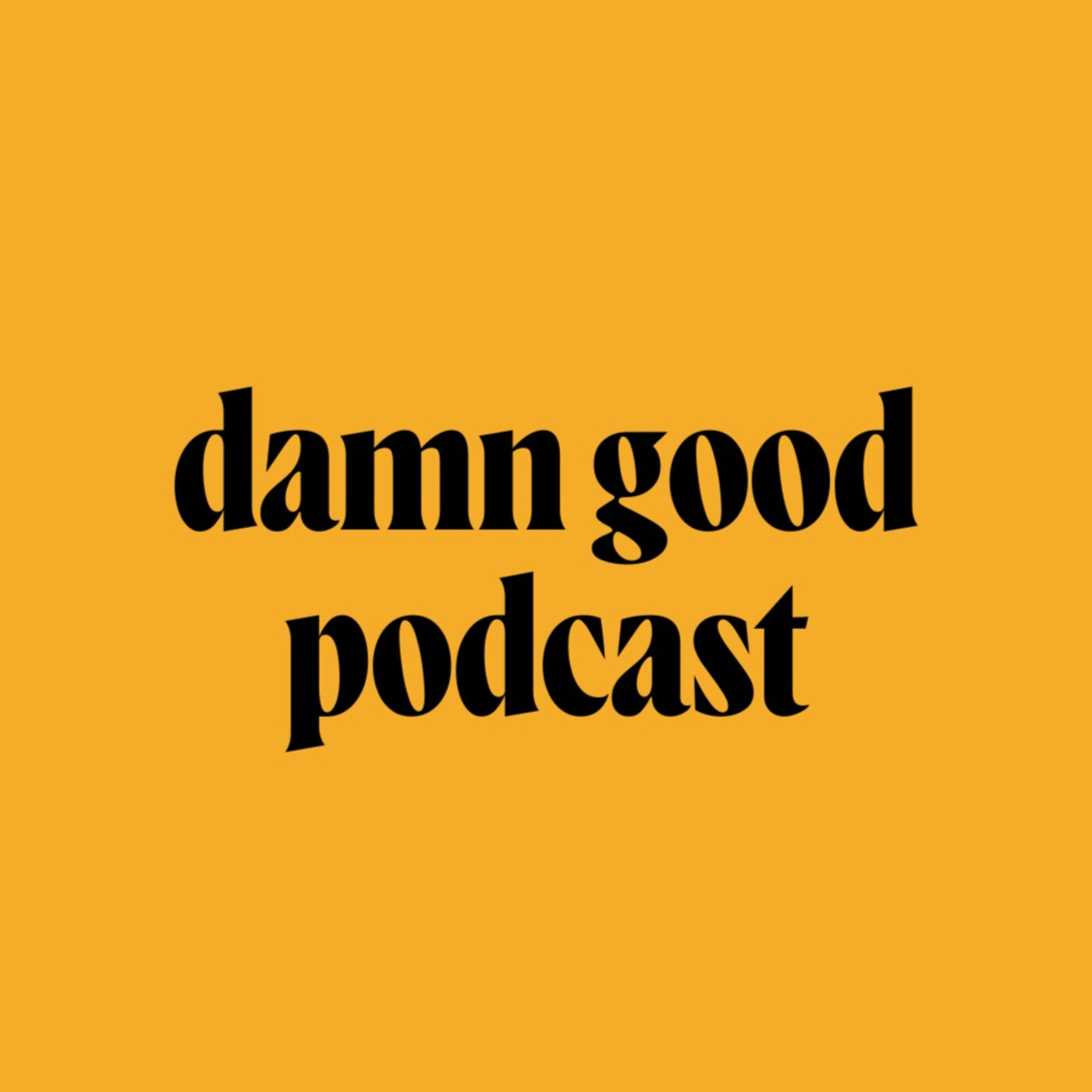 The "DAMN GOOD" Podcast - Podcast en iVoox