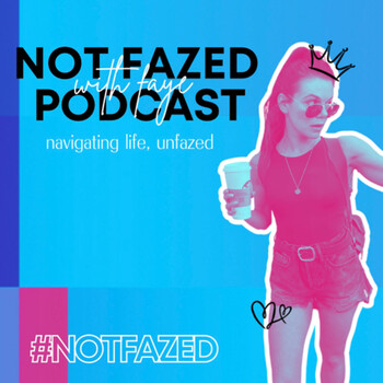 Not Fazed with Faye - Podcast en iVoox