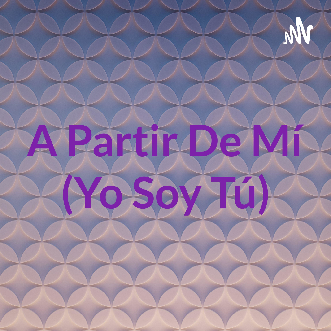 A Partir De Mí (Yo Soy Tú) - Podcast en iVoox
