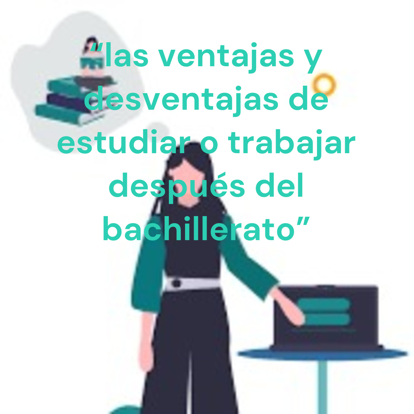 “las ventajas y desventajas de estudiar o trabajar después del ...