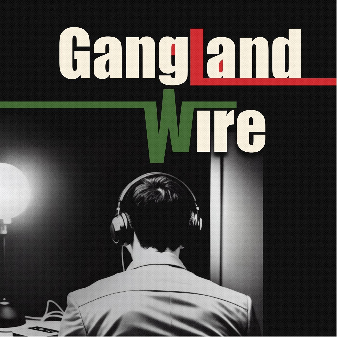 Gerald Scarpelli and the Wild Bunch - Gangland Wire - Podcast on iVoox