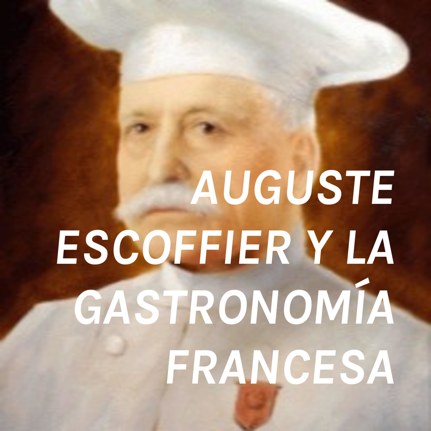 AUGUSTE ESCOFFIER Y LA GASTRONOMÍA FRANCESA - Podcast en iVoox